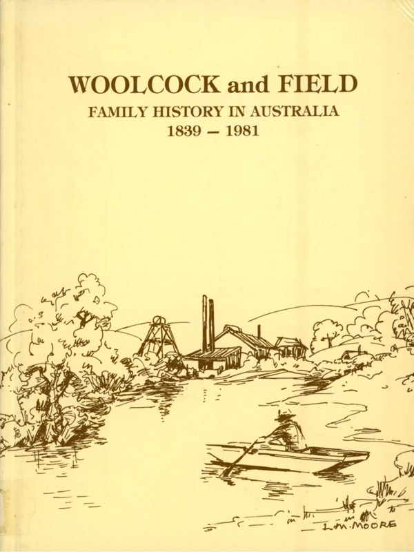 Woolcock and Field: Family history in Australia 1839-1981; Woolcock ...