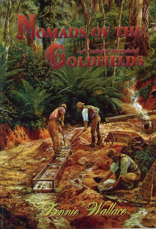 Nomads of the 19th century Queensland goldfields: The goldfields of ...