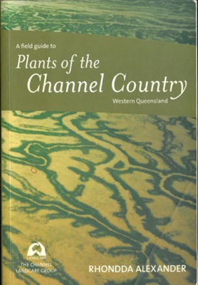 A field guide to Plants of the Channel Country, Western Queensland ...