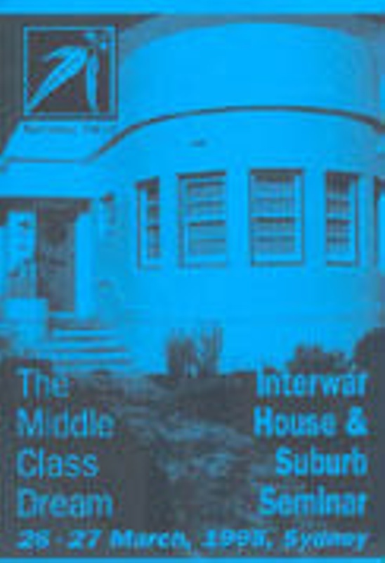 The Middle Class dream : Interwar house & suburb seminar; National ...
