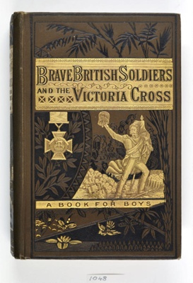 Brave British Soldiers and the Victoria Cross: A General Account of the ...