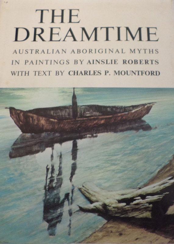 The dreamtime : Australian Aboriginal myths in paintings; Roberts ...