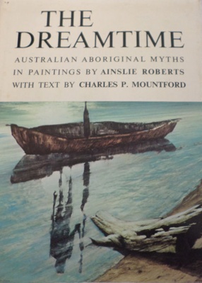 The dreamtime : Australian Aboriginal myths in paintings; Roberts ...