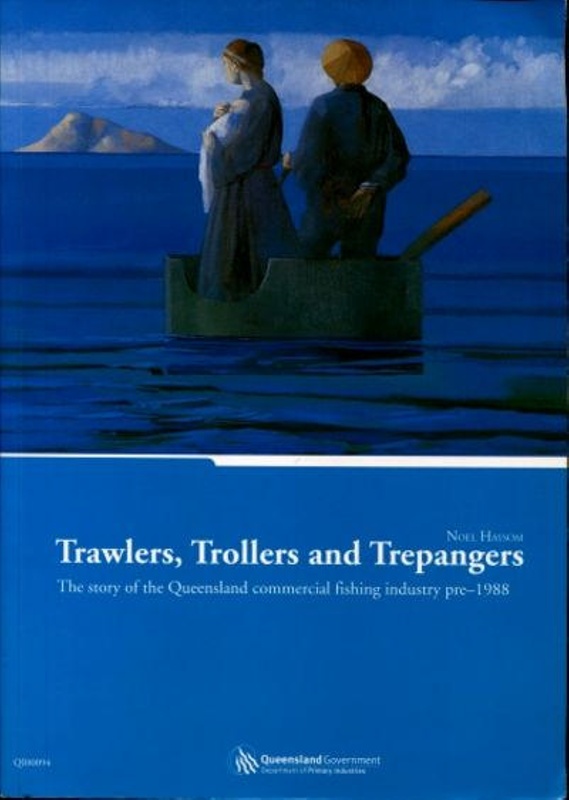 Trawlers, trollers and trepangers : the story of the Queensland ...