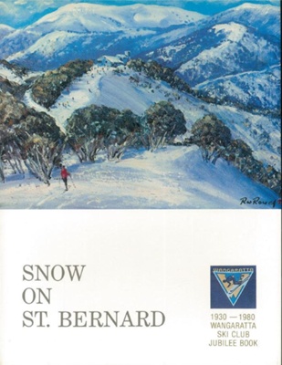 Snow on St. Bernard : the Wangaratta Ski Club jubilee book, 1930-1980 ...