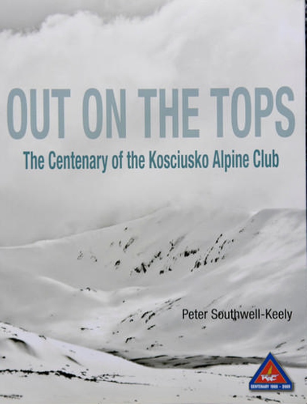 Out on the tops : the centenary of the Kosciuszko Alpine Club / Peter ...