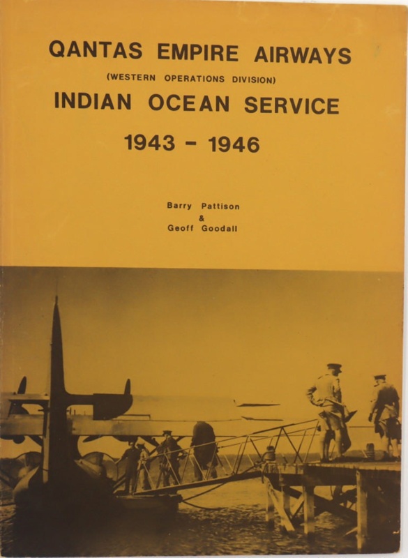 Qantas Empire Airways Indian Ocean Service 1943 - 1946; Barry Pattison ...