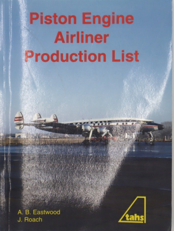 Piston Engine Airliner Production List; J Roach & A B Eastwood; TAHS ...