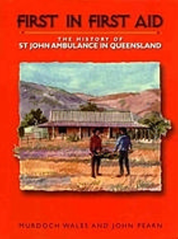 First in first aid : the history of St John Ambulance Australia in ...