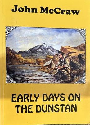 Book: Early Days on the Dunstan; John McCraw; 2007; IBXN 978-0-9582709 ...
