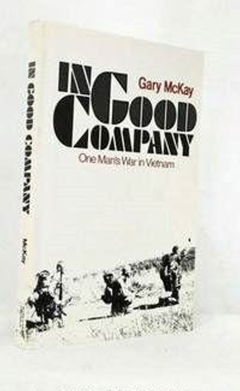 In Good Company. One Man's War in Vietnam; Gary McKay; 1 86448 904 9 ...