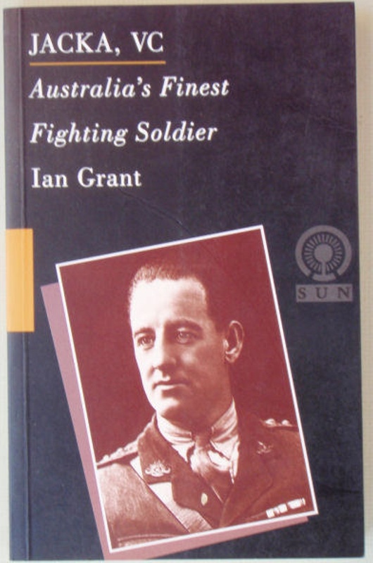 Jacka, V.C. Australia's Finest Fighting Soldier; Grant, Ian; 0725106204 ...