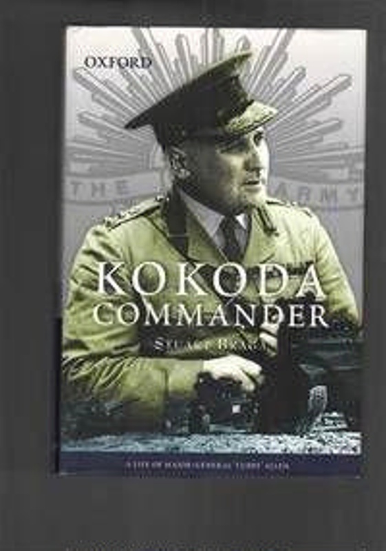 Kokoda Commander A Life of Major-General 'Tubby' Allen; Stuart Braga ...