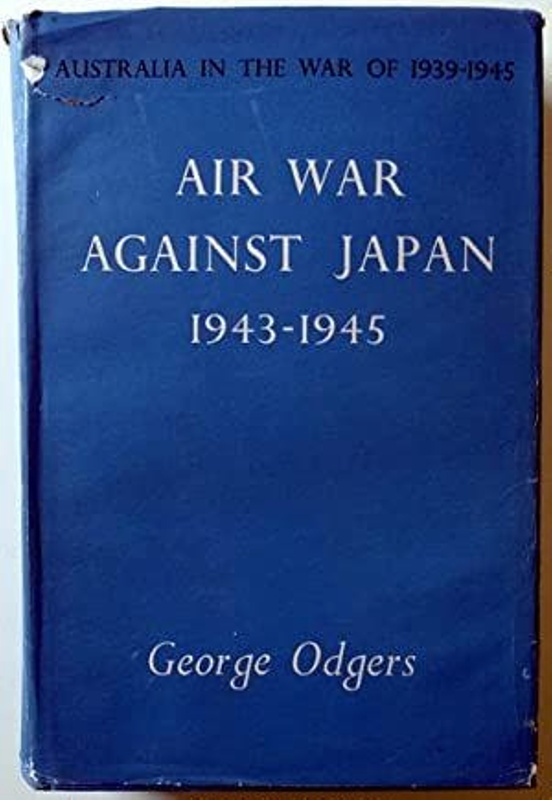 Air War Against Japan 1943 -1945; George Odgers; 4757 | eHive