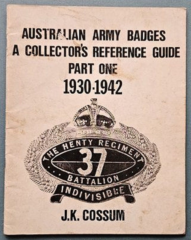 AUSTRALIAN ARMY BADGES COLLECTORS REFERENCE GUIDE PART 1, 1930-1942; J ...