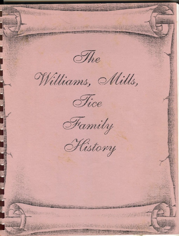 The Williams, Mills, Tice Family History; Burnie Beavers; N/A; N/A; GN ...