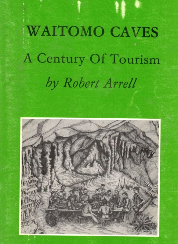 Waitomo Caves: a century of tourism; Arrell, Robert; 0908683049 | eHive