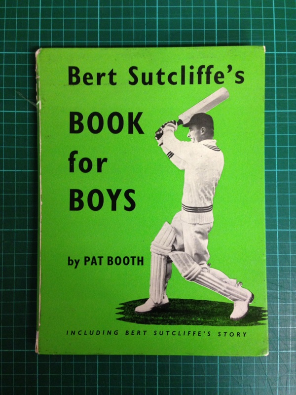 Bert Sutcliffe's Book For Boys Including "Meet Bert Sutcliffe"- his ...