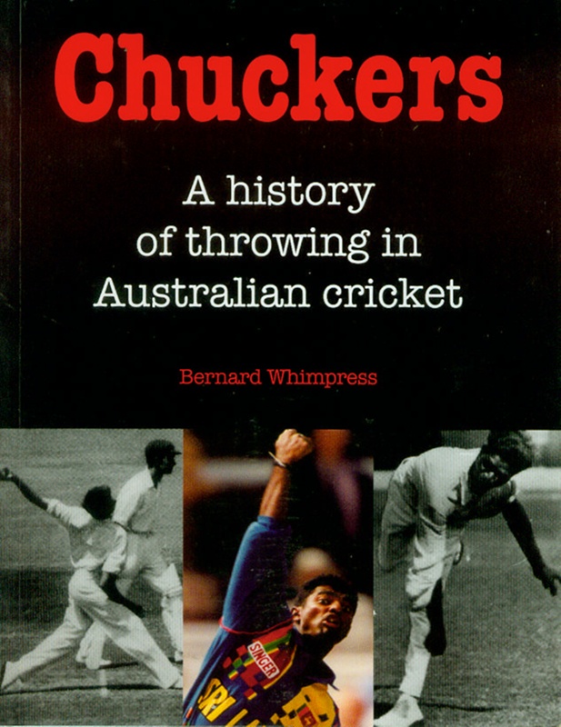 Book: Chuckers - A History of Throwing in Australian Cricket by Bernard ...