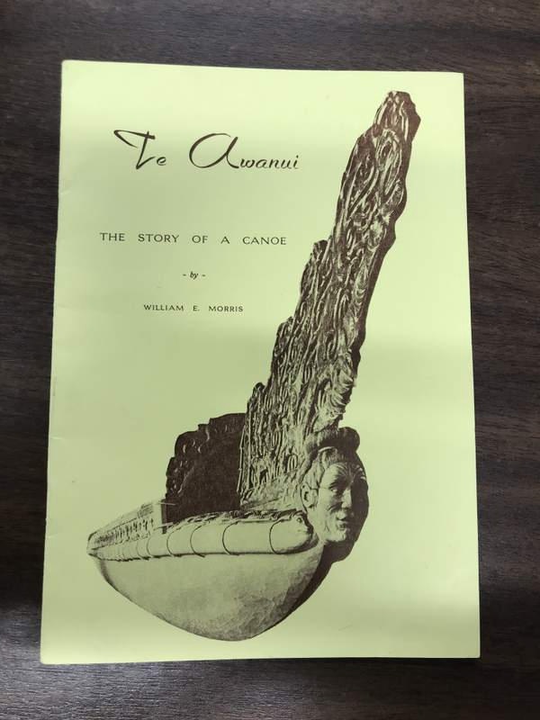 Book, Te Awanui The Story of a Canoe; William E Morris; 1973; 2024.077. ...