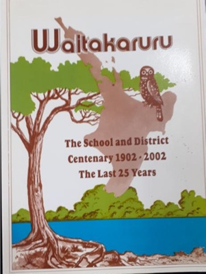 Book, Waitakaruru The School and District Centenary 1902-2002 ...