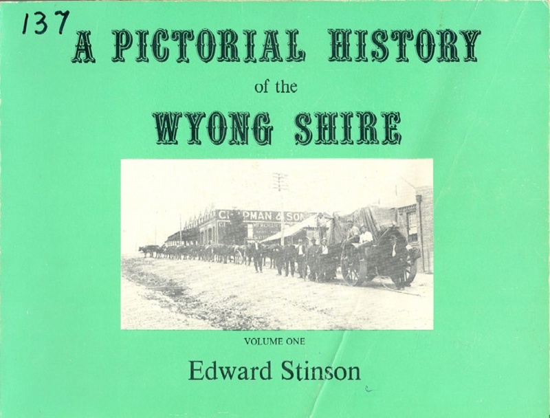 A PICTORIAL HISTORY OF THE WYONG SHIRE: VOLUME ONE ; Edward Stinson; 0 ...