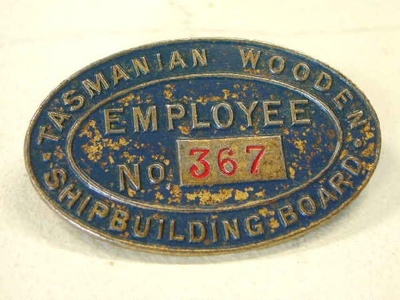 Tasmanian Wooden Shipbuilding Board Employee No. 367 badge; A_1984-266 ...