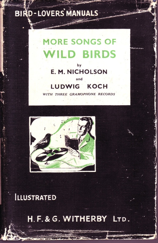 Book: E.M. Nicholson & Ludwig Koch, More Songs of Wild Birds ; LDQEH ...