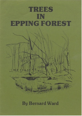 Booklet: Bernard Ward, Bernard: Trees in Epping Forest, 1980; LDQEH ...