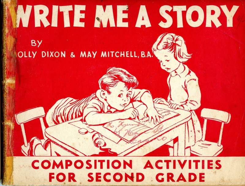 Write me a story; Molly Dixon & May Mitchell, B.A.; 2021-109 | eHive