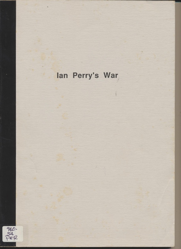 Ian Perry's war ; Perry, Ian; 20240813; L4720 | eHive