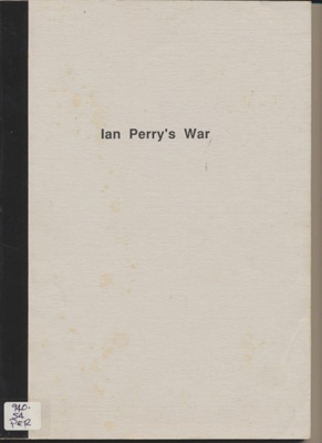 Ian Perry's war ; Perry, Ian; 20240813; L4720 | eHive