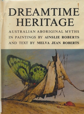 Dreamtime heritage : Australian aboriginal myths in paintings; Roberts ...