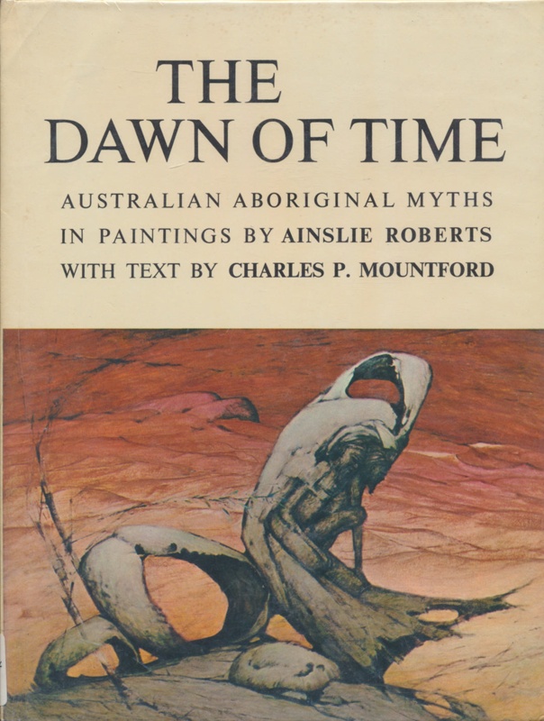 The dawn of time : Australian aboriginal myths in paintings; Roberts ...