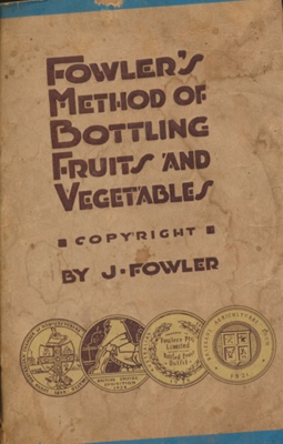 Fowler's method of bottling fruits and vegetables; Fowler, J.; L2923 ...