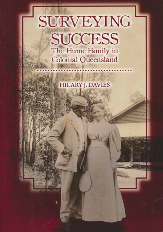 Surveying success : the Hume family in colonial Queensland; Davies ...