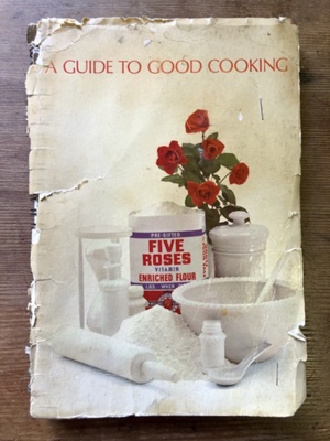 A Guide to Good Cooking; Five Roses Kitchens; 023.0069.0005 | eHive
