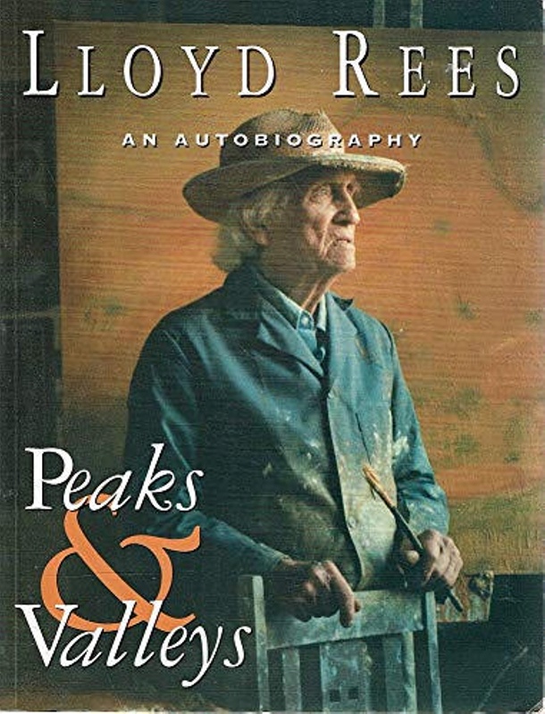Lloyd Rees : an autobiography : peaks & valleys.; Rees, Lloyd Frederic ...