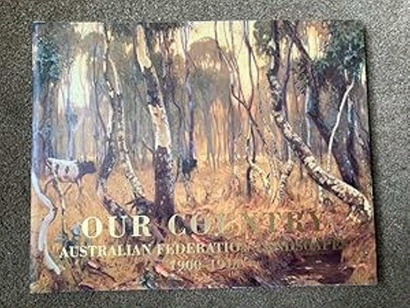 Our Country : Australian federation landscapes 1900-1914.; Radford, Ron ...