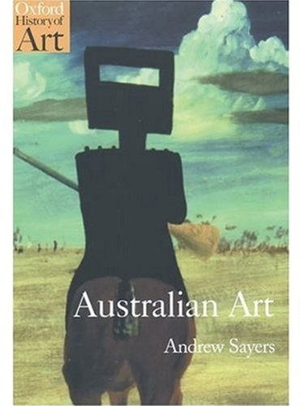 Australian Art .; Sayers, Andrew, 1957-2015; 9780192842145; 4663 | eHive