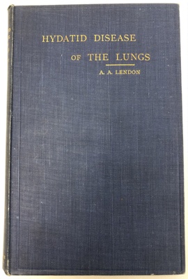 Book: Hydatid Disease of the Lungs, Alfred Austin Lendon M.D. (London ...