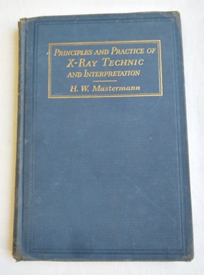 Book: Principles and Practice of X-Ray Technic and Interpretation; 1945 ...