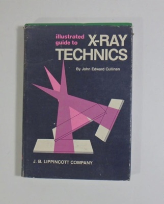 Book: Illustrated Guide to X-Ray Technics; 1972; AR#10518 | eHive