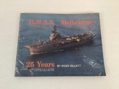 Book; H.M.A.S. Melbourne; 25 Years; Ross Gillett; HMAS Melbourne II ...