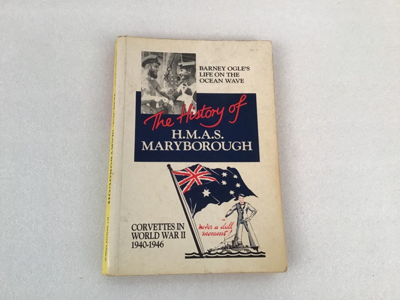 Book; The History of H.M.A.S. Maryborough; Brian Ogle; NAVY-15560-00 ...