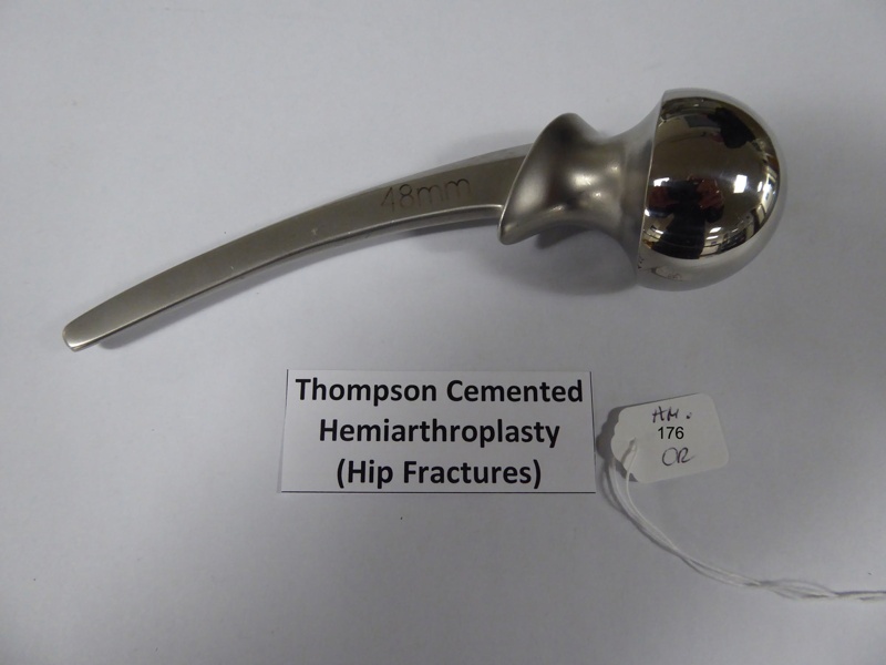 Thompson cemented hip prosthesis (neck of femur fracture); AM.176.OR ...