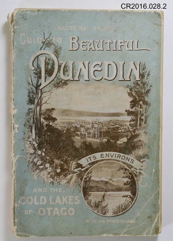 Book, Guide to Beautiful Dunedin; W H Fahey; 1906; CR2016.028.2 | eHive