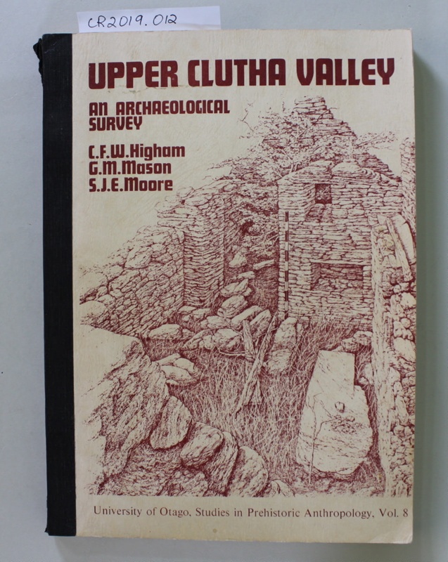 Book, UPPER CLUTHA VALLEY AN ARCHAEOLOGICAL SURVEY; C.F.W. Higham, G.M ...