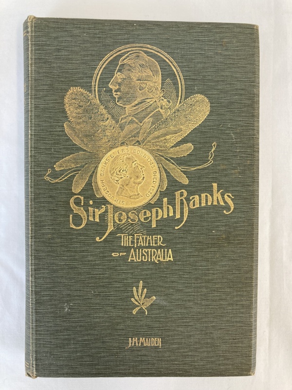 Sir Joseph Banks the Father of Australia; JH Maiden; 2016.152 | eHive