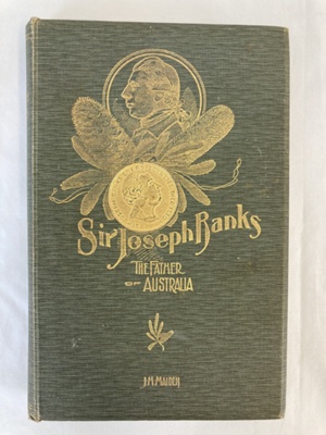 Sir Joseph Banks the Father of Australia; JH Maiden; 2016.152 on eHive